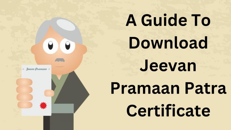 A Guide To Download Jeevan Pramaan Patra Certificate
