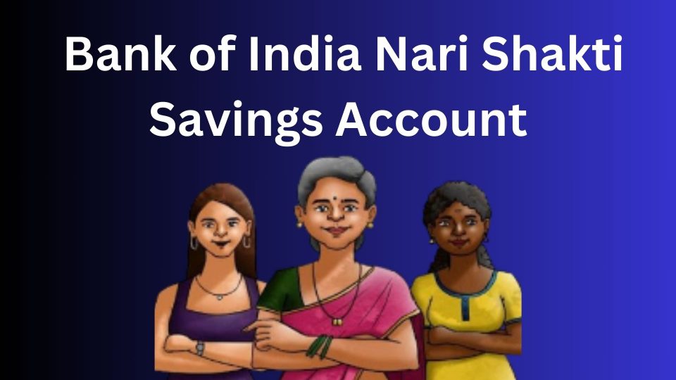 Bank of India Introduces Nari Shakti Savings Account: Read For Features ...